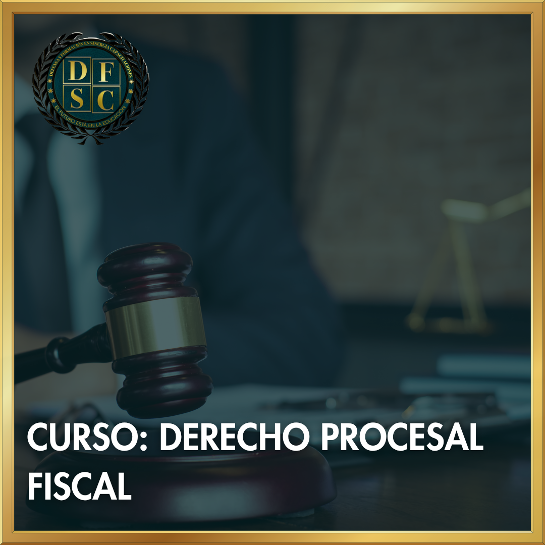 CURSO: DERECHO PROCESAL FISCAL – DFSC | Institución Educativa Líder en Formación Jurídica